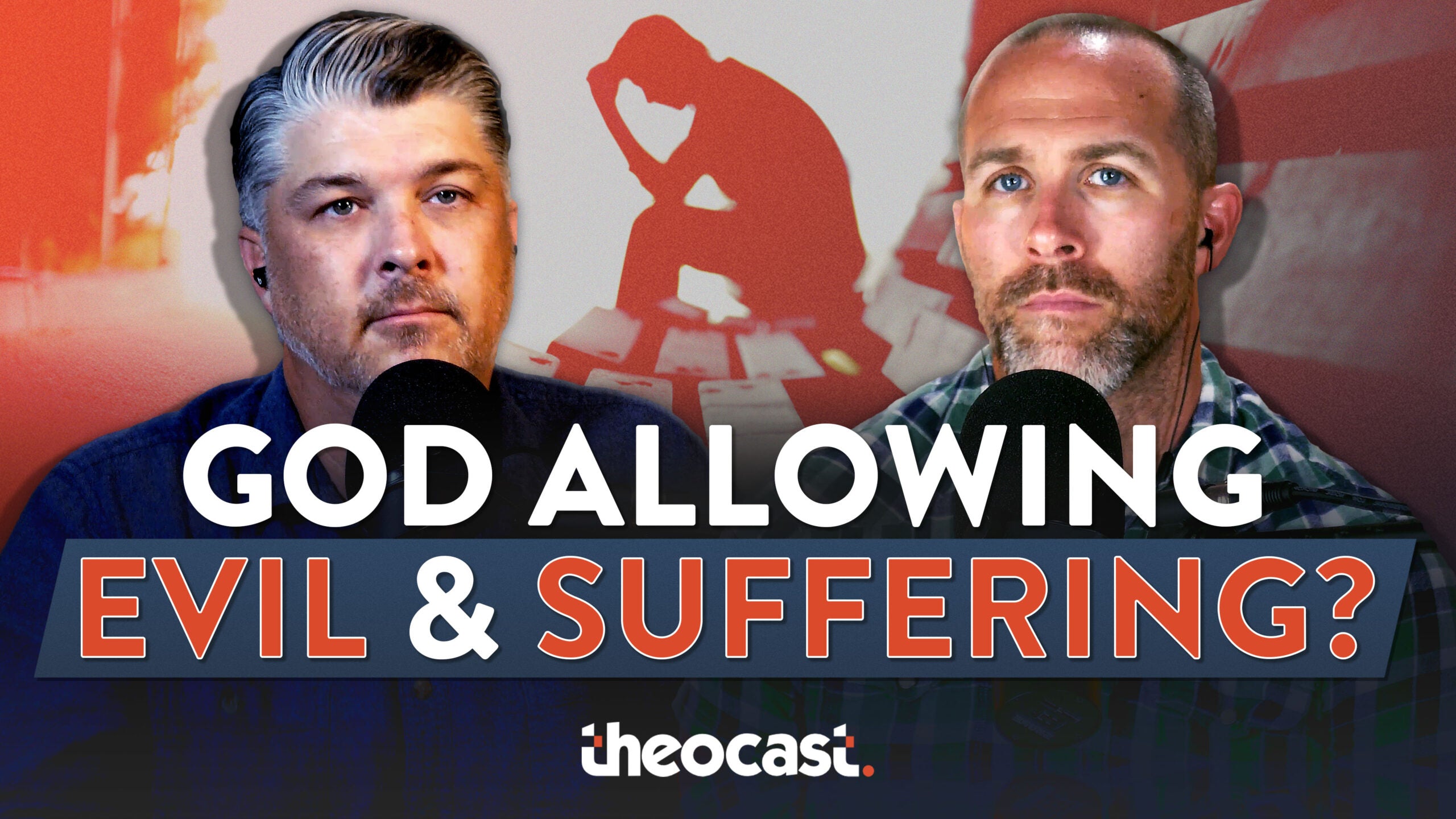 Why Does God Allow Evil and Suffering? – Theocast