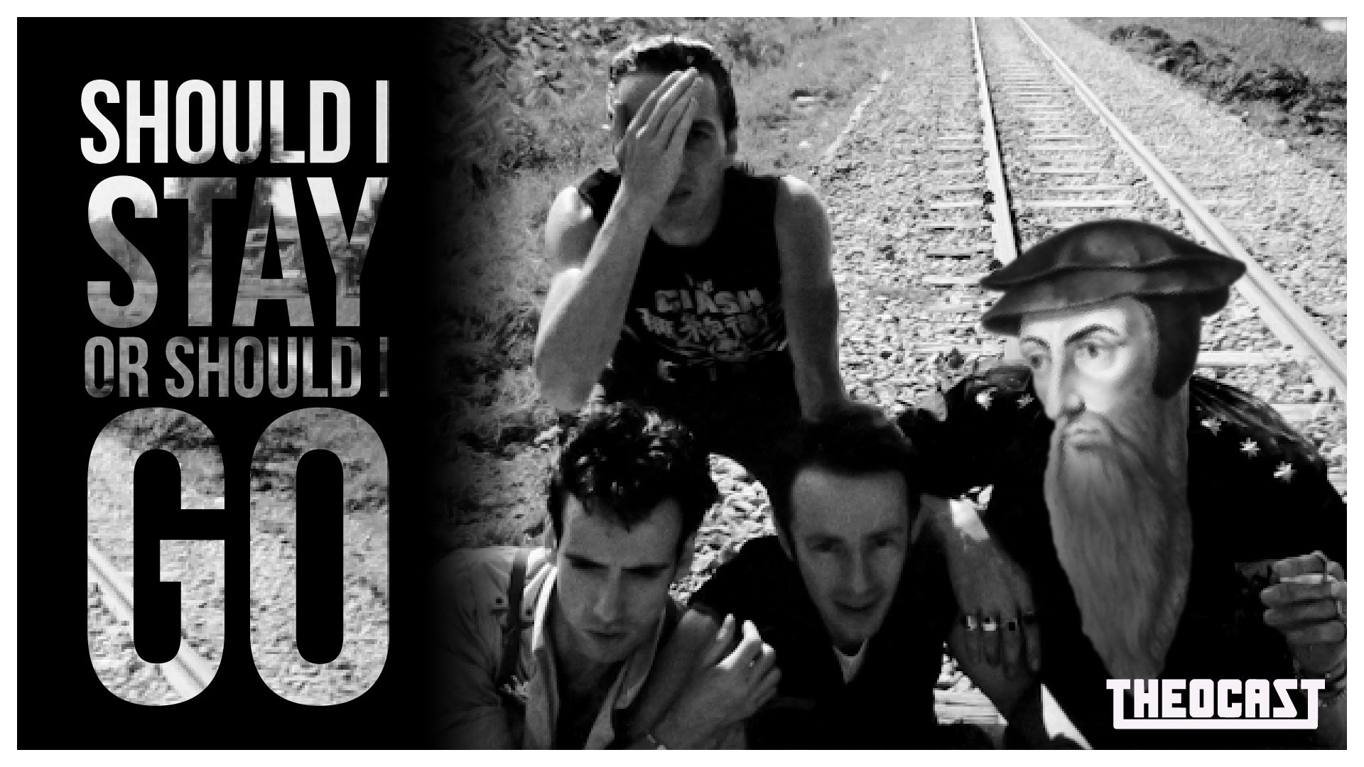 Should I Stay Or Should I Go? – Theocast