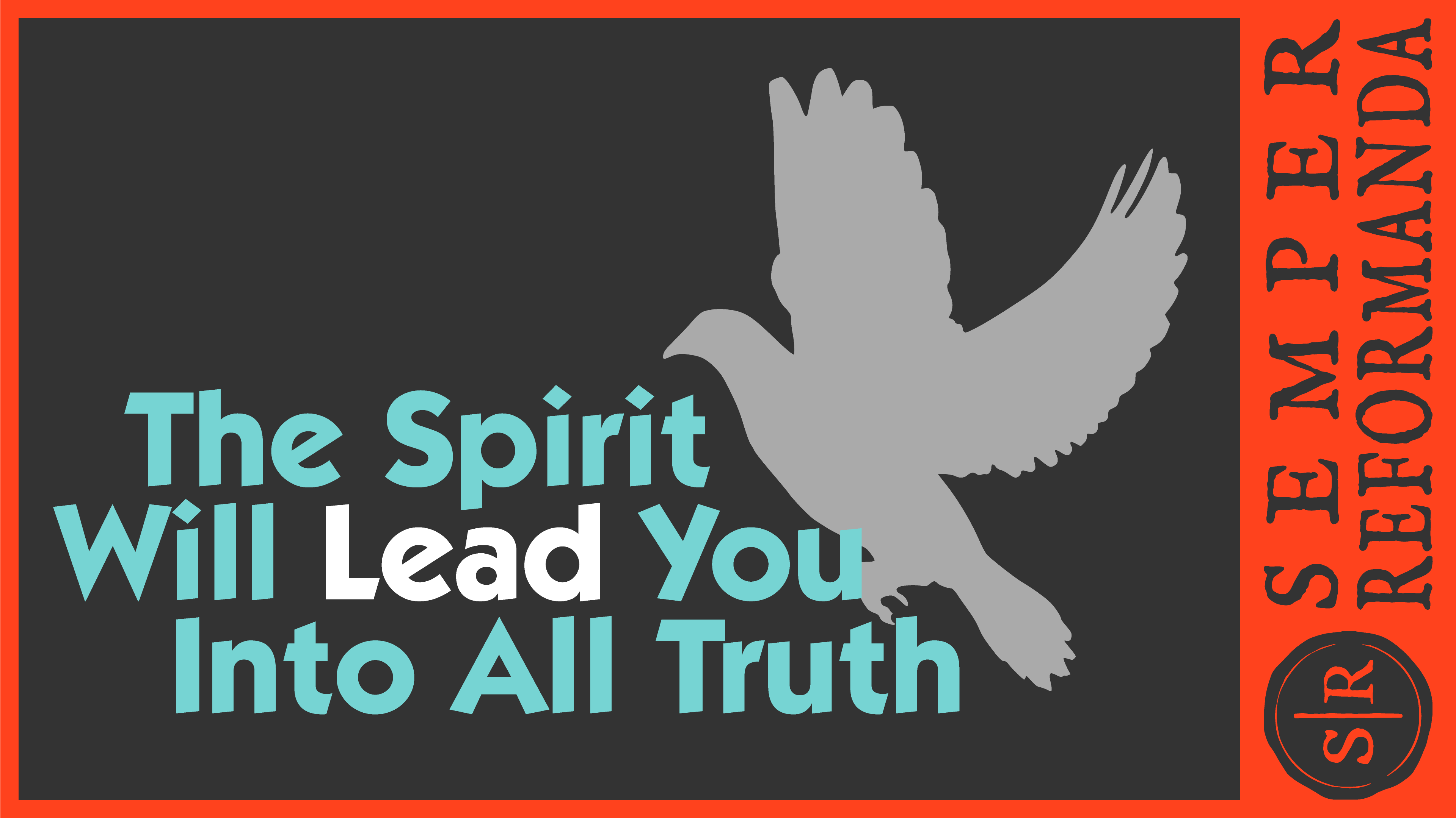 The Spirit Will Lead You into All Truth (S|R) – Theocast