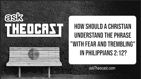 How should a Christian understand the phrase "with fear and trembling ...
