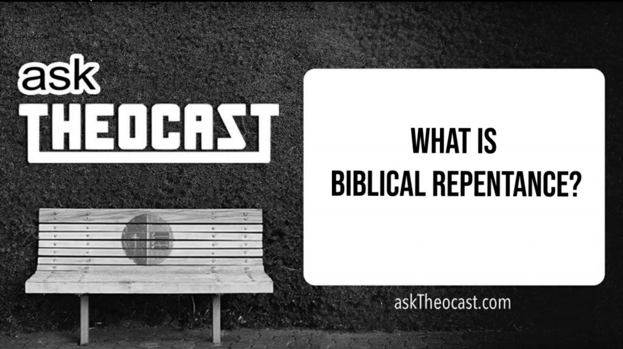 What Is Biblical Repentance? – Theocast
