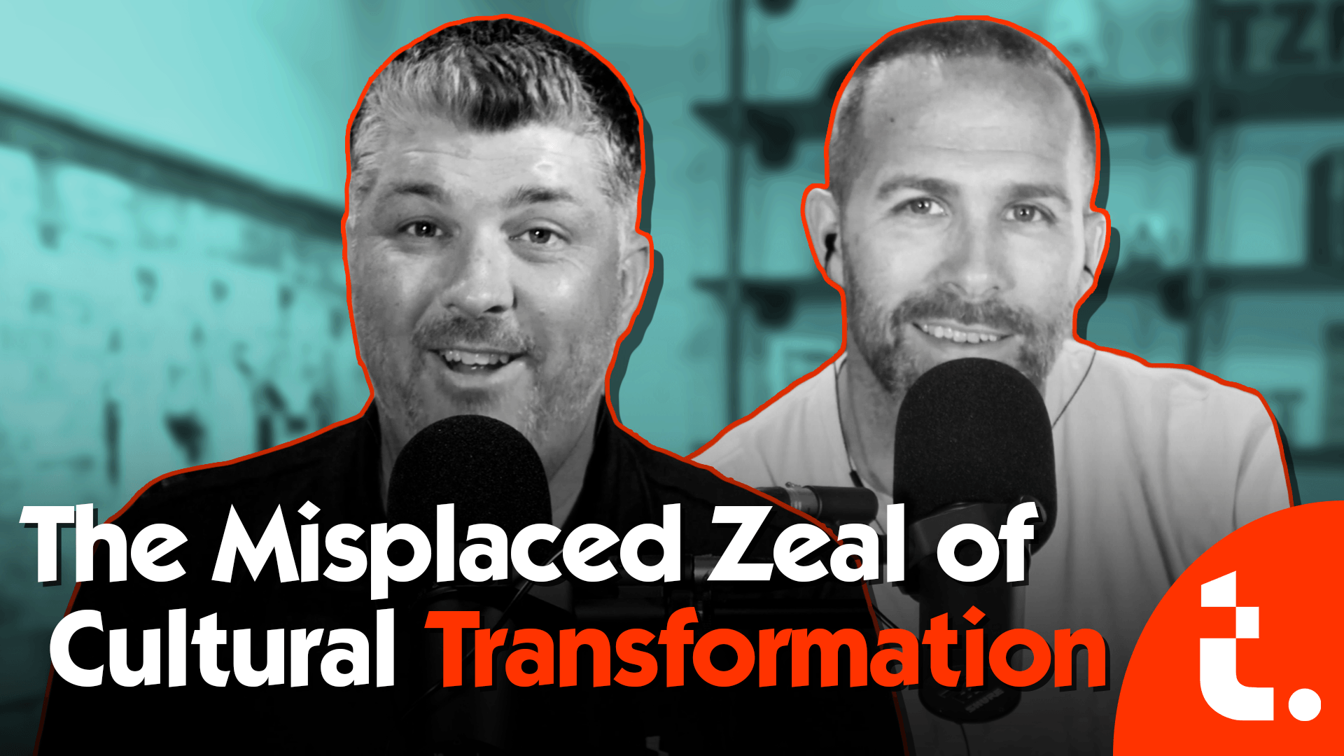 The Misplaced Zeal of Cultural Transformation – Theocast