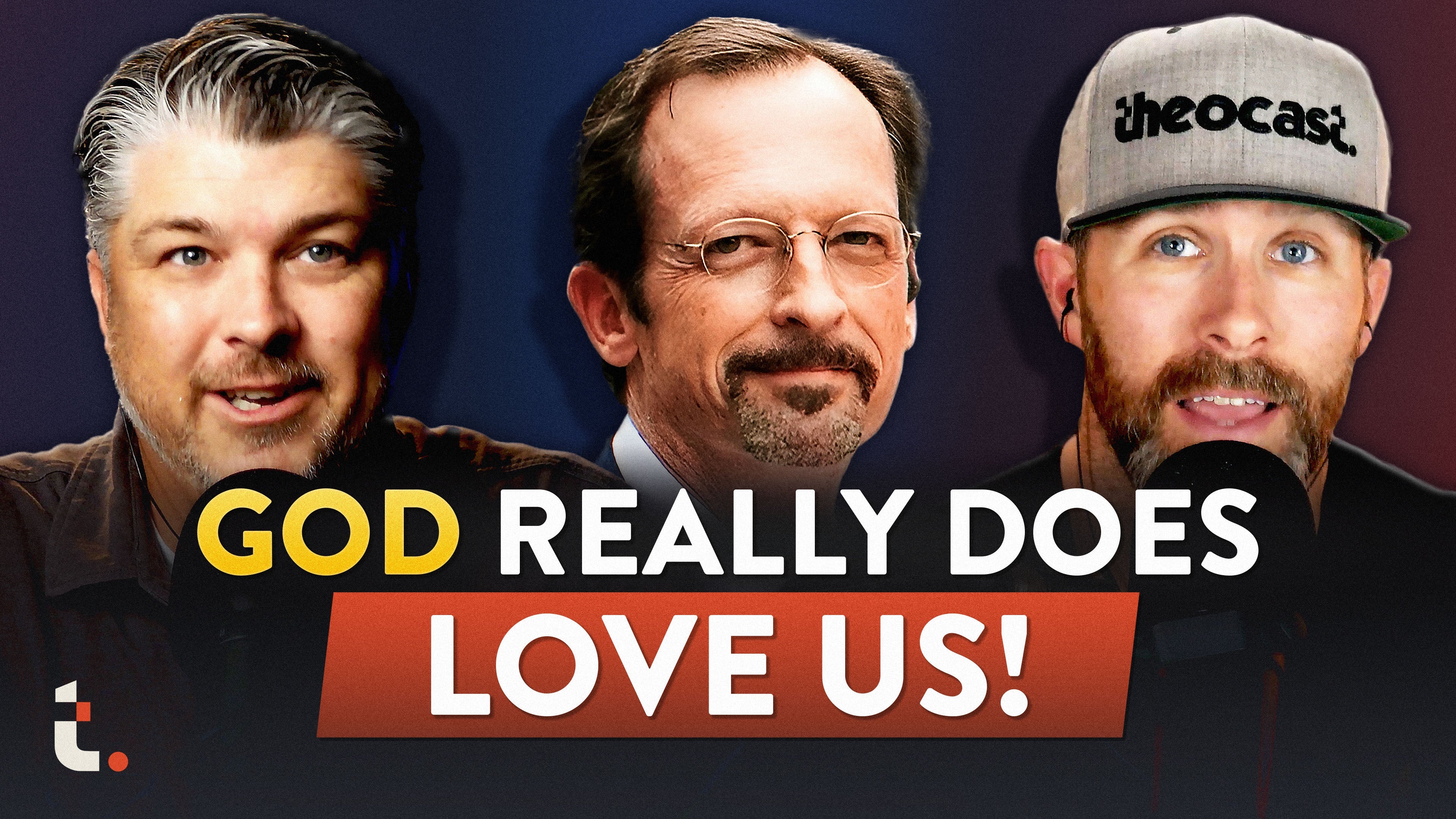 God Really Does Love Us (with Dan Cruver) – Theocast