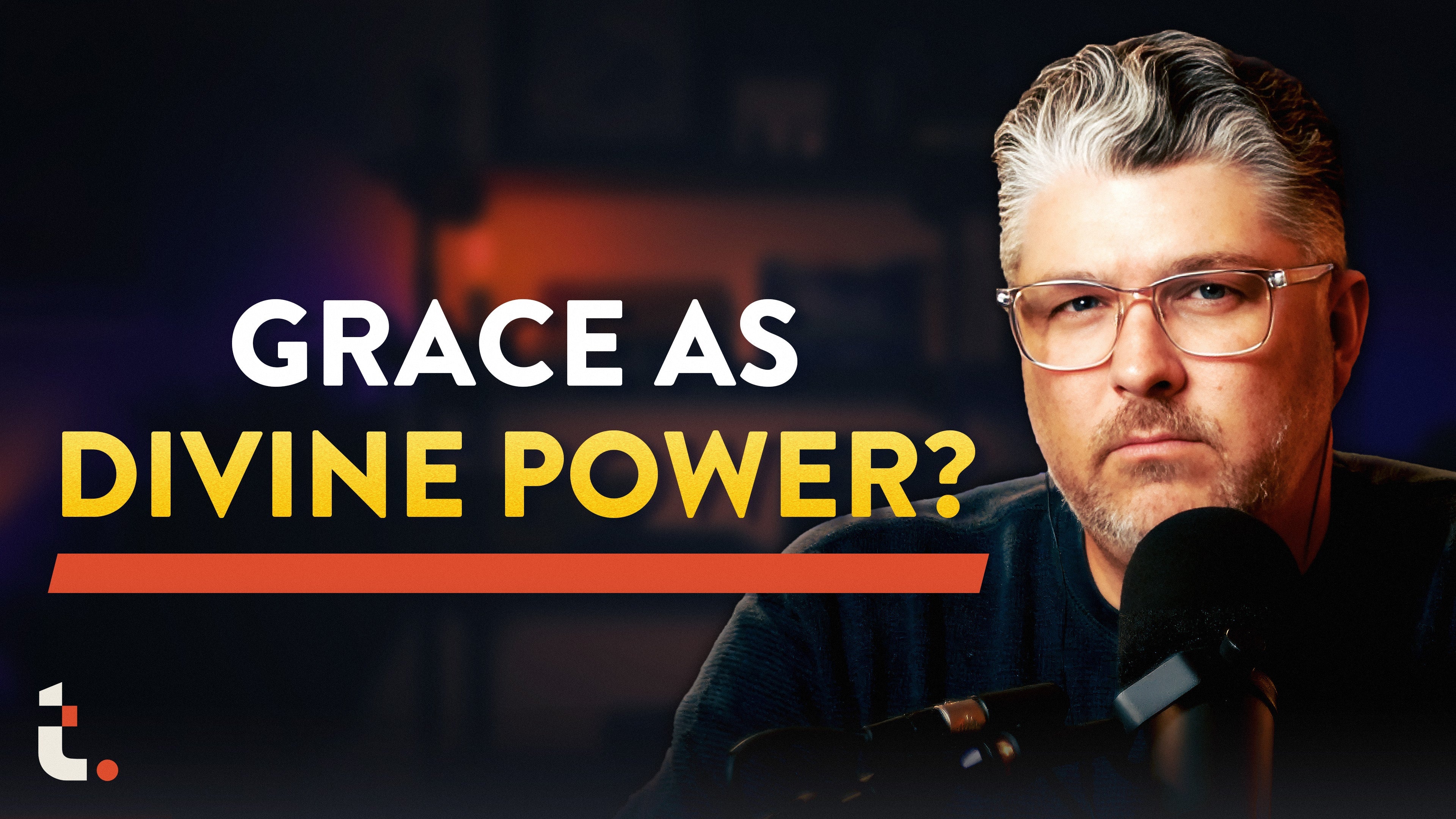 Grace as Divine Power? – Theocast